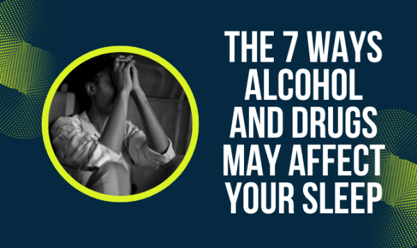 7 Ways Alcohol And Drugs May Affect Your Sleep - Alaska Sleep Clinic